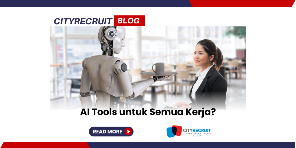 AI Tools untuk Semua Kerja? - CityRecruit