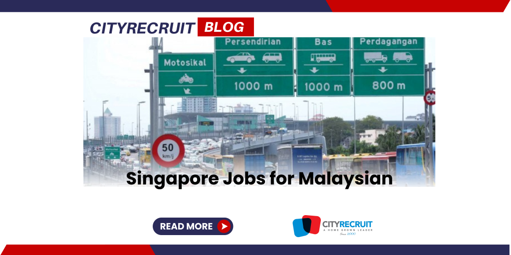 Singapore Jobs for Malaysian - CityRecruit