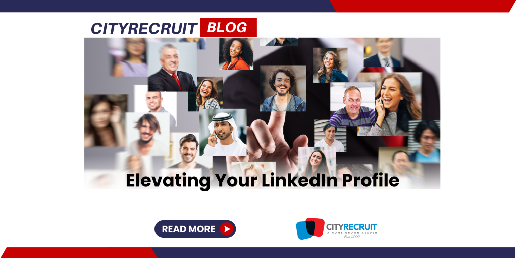 Tips on Elevating Your LinkedIn Profile - CityRecruit